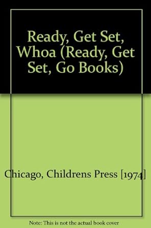 Ready, Get Set, Whoa (Ready, Get Set, Go Books): Chicago, Childrens ...