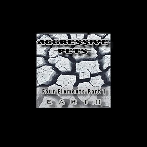 EARTH Four Elements Part 1 by Aggressive Pets on Amazon Music - Amazon.com