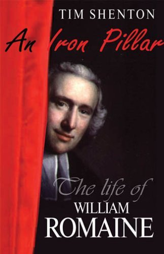 An Iron Pillar: The Life and Times of William Romaine by Tim Shenton ...