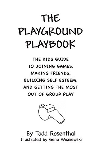 The Playground Playbook: The kids guide to joining games, making ...