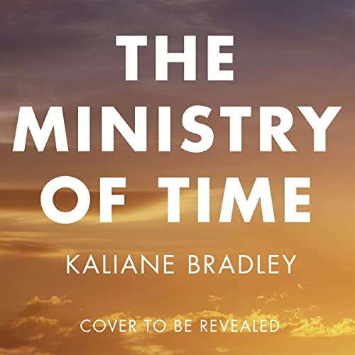 The Ministry of Time (Audio Download): Kaliane Bradley, Sceptre: Amazon ...
