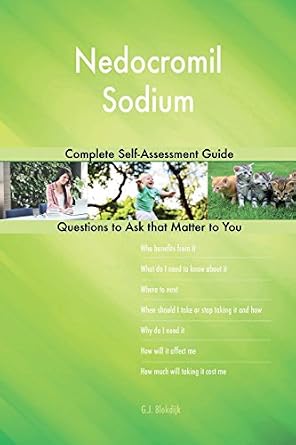 Nedocromil Sodium; Complete Self-Assessment Guide: Blokdijk, G.J ...
