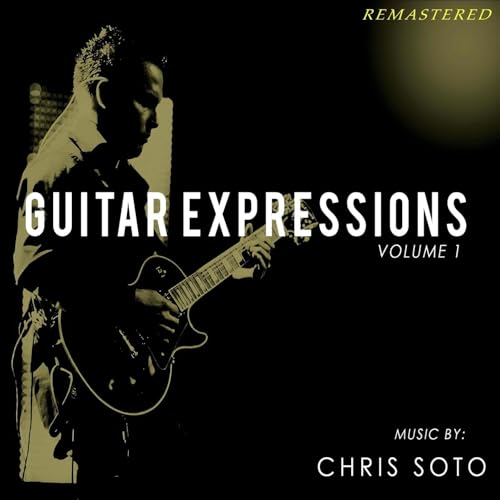 Amazon.com: Guitar Expressions, Vol. 1 (Remastered) : Chris Soto: Digital Music
