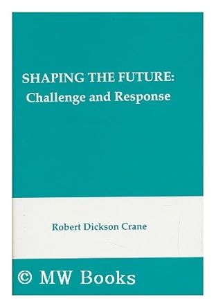 Shaping the Future: Challenge and Response: Amazon.co.uk: Crane, Robert ...