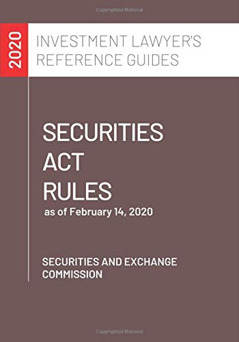 Securities Act Rules: as of February 14, 2020: Securities and Exchange ...