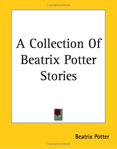 A Collection Of Beatrix Potter Stories: Potter, Beatrix: 9781419100482 ...