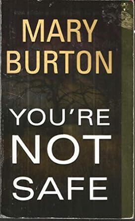 You're Not Safe: Burton, Mary: 9781420125078: Books - Amazon.ca