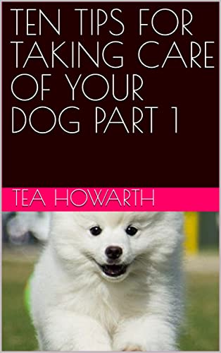 Amazon | TEN TIPS FOR TAKING CARE OF YOUR DOG PART 1 (English Edition ...