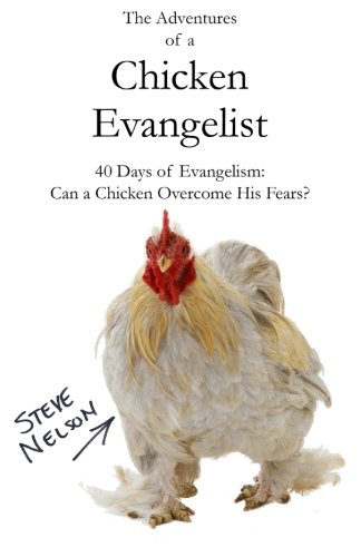 The Adventures of a Chicken Evangelist: 40 Days of Evangelism: Can a ...
