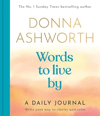 Words to Live By: A Daily Journal: Write Your Way to Clarity and Calm ...