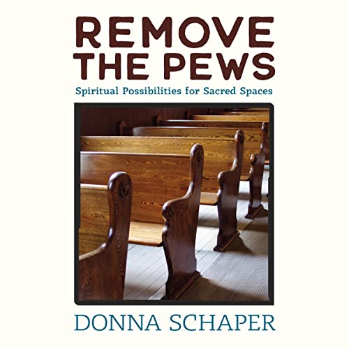 Amazon.com: Remove the Pews: Spiritual Possibilities for Sacred Spaces ...