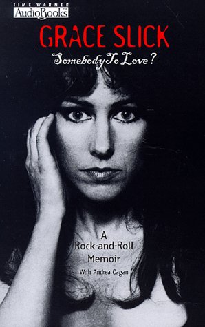 Somebody to Love?: A Rock-and-Roll Memoir: Slick, Grace, Cagan, Andrea ...