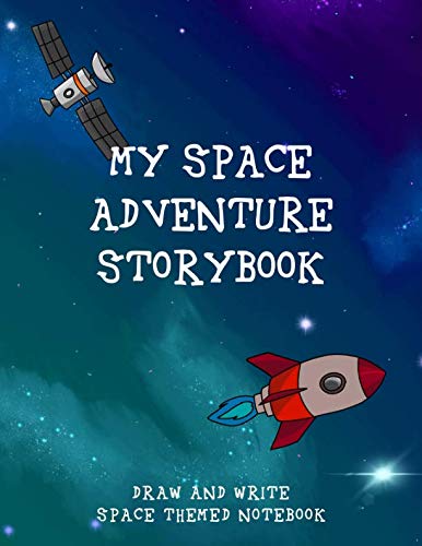 My Space Adventure Storybook Draw And Write Space Themed Notebook ...