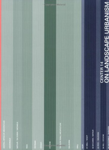 CENTER, Volume 14: On Landscape Urbanism: various, Dean Almy ...