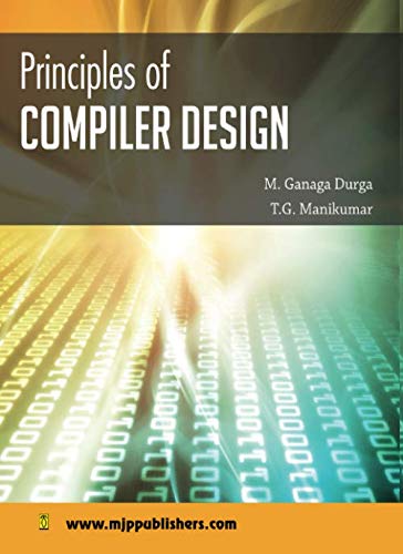 PRINCIPLES OF COMPILER DESIGN: Ganaga Durga, M., Manikumar, T. G ...