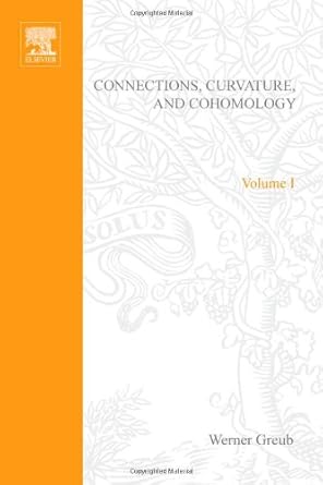 Connections, Curvature, and Cohomology. Vol. I: De Rham Cohomology of ...