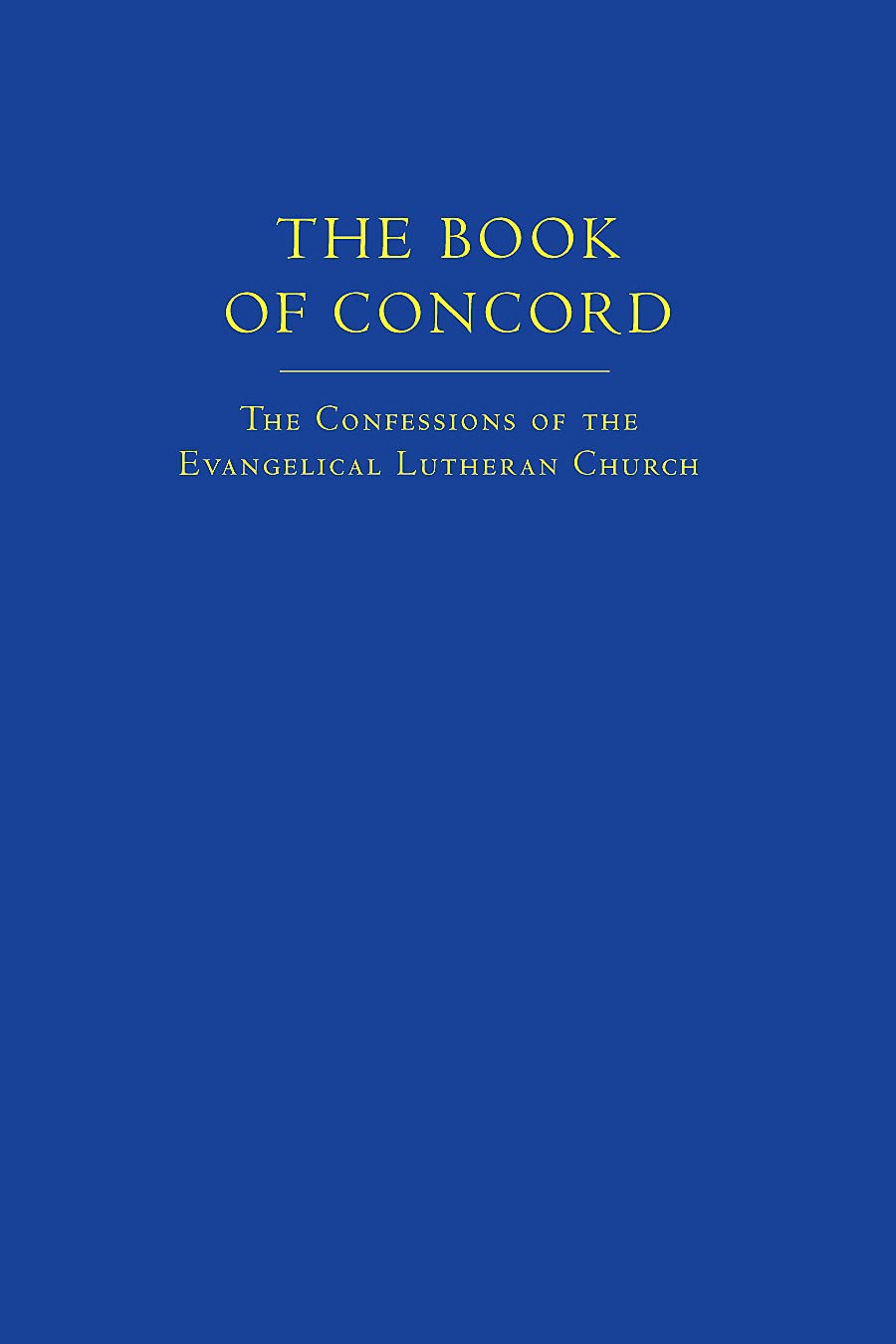 The Book of Concord (New Translation): The Confessions of the ...