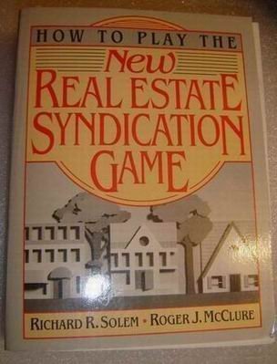 How to Play the New Real Estate Syndication Game: Solem, Richard R ...