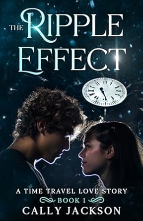 The Ripple Effect: A time travel romance (The Ripple Effect Series Book ...