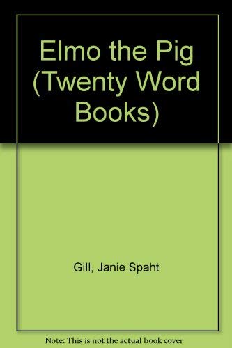 Elmo the Pig (Twenty Word Books): Gill, Janie Spaht, Kanno, Wendy ...