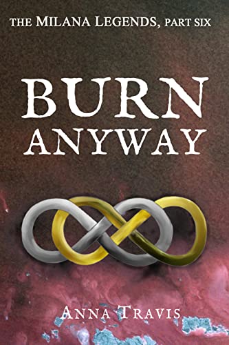 Amazon | Burn Anyway: A Christian Fantasy Adventure (The Milana Legends ...