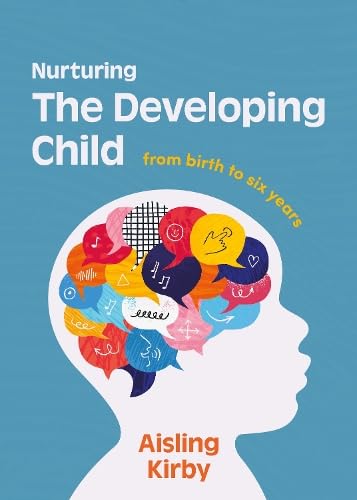 Nurturing the Developing Child: from birth to six years : Kirby ...