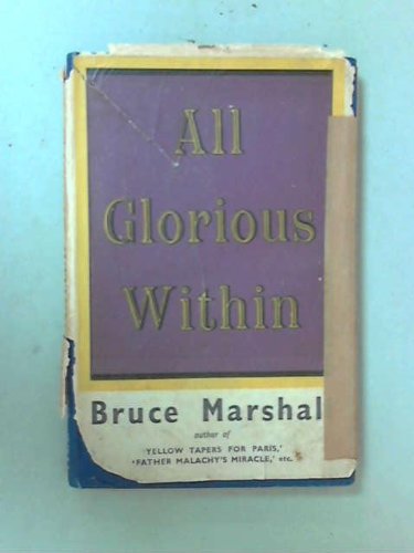 All glorious within: Marshall, Bruce: Amazon.com: Books