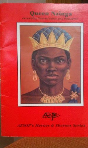 Queen Nzinga: Developing determination and persistence (Aesop's heroes ...