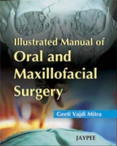 Illustrated Manual of Oral and Maxillofacial Surgery: 9788184485097 ...