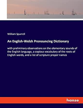 An English-Welsh Pronouncing Dictionary: with preliminary observations ...
