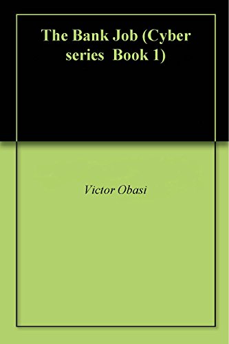 Amazon.com: The Bank Job (Cyber series Book 1) eBook : Obasi , Victor ...