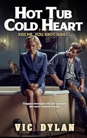 Hot Tub, Cold Heart: A Small Town Second Chance Romance (Kiss Me, You ...