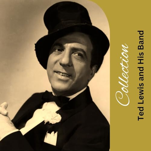 Amazon.com: Collection : Ted Lewis & His Band: Digital Music