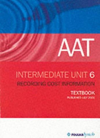 AAT Intermediate Level: Recording Cost Information: Textbook 6: For ...