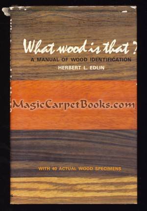 What Wood Is That?: A Manual of Wood Identification: Herbert L. Edlin ...