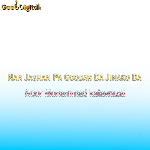 Play Nan Jashan Pa Goodar Da Jinako Da by Noor Mohammad Katawazai on ...