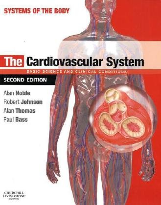 The Cardiovascular System: Systems of the Body Series: Noble BSc PhD ...