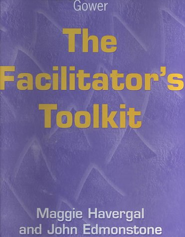 The Facilitator's Toolkit: Havergal, Maggie, Edmonstone, John ...