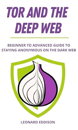 Amazon | TOR and the Deep Web: Beginner to Advanced Guide to staying ...