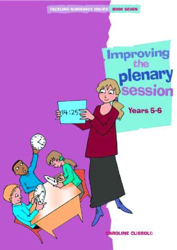 Tackling Numeracy Issues Book 7: Improving the Plenary Session: Years 5 ...