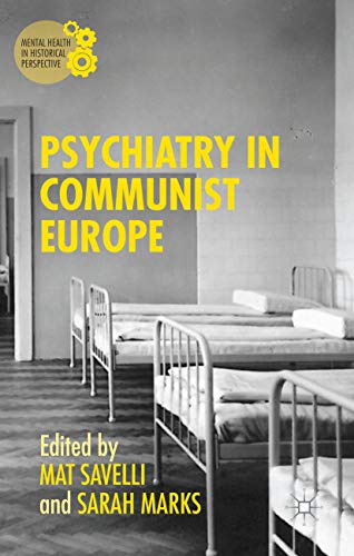 Psychiatry in Communist Europe (Mental Health in Historical Perspective ...