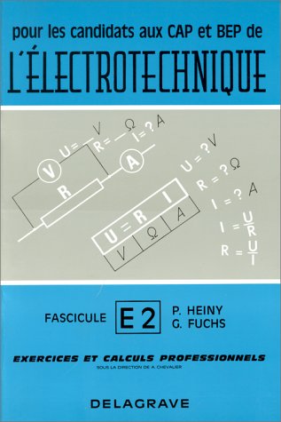 Pour Les Candidats Aux Cap Et Bep De L'Electronique. Tome 2, Exercices Et Calculs Professionnels ...