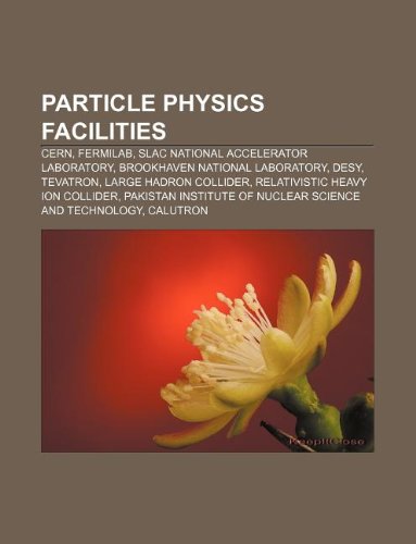 Amazon.co.jp: Particle Physics Facilities: Cern, Fermilab, Slac ...