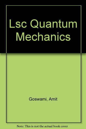 Amazon.com: LSC Quantum Mechanics: 9780072948028: Goswami, Amit: Books