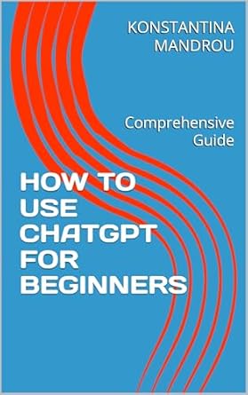 Amazon | HOW TO USE CHATGPT FOR BEGINNERS: Comprehensive Guide (English Edition) [Kindle edition ...