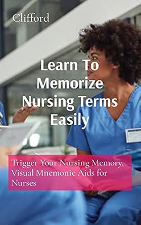 Learn To Memorize Nursing Terms Easily: Trigger Your Nursing Memory ...