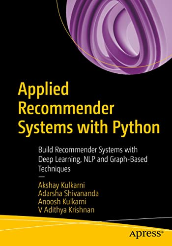 Applied Recommender Systems with Python: Build Recommender Systems with Deep Learning, NLP and ...