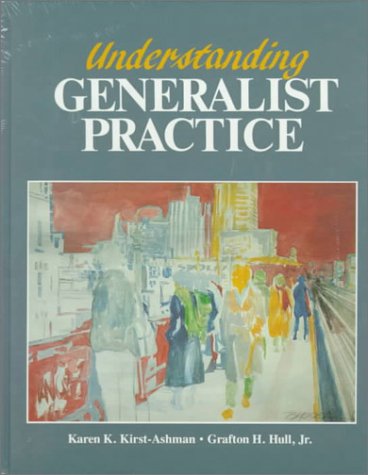 Understanding Generalist Practice: Karen Kay Kirst-Ashman ...