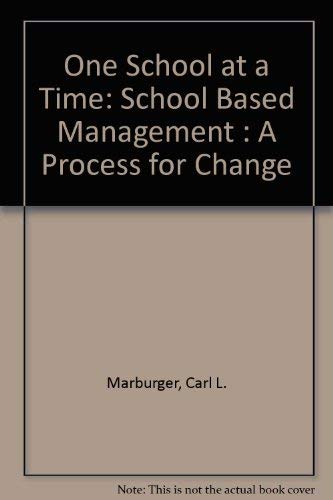 One School at a Time: School Based Management : A Process for Change ...