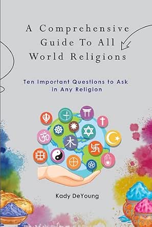 A COMPREHENSIVE GUIDE TO ALL WORLD RELIGIONS eBook : DeYoung , Kady ...